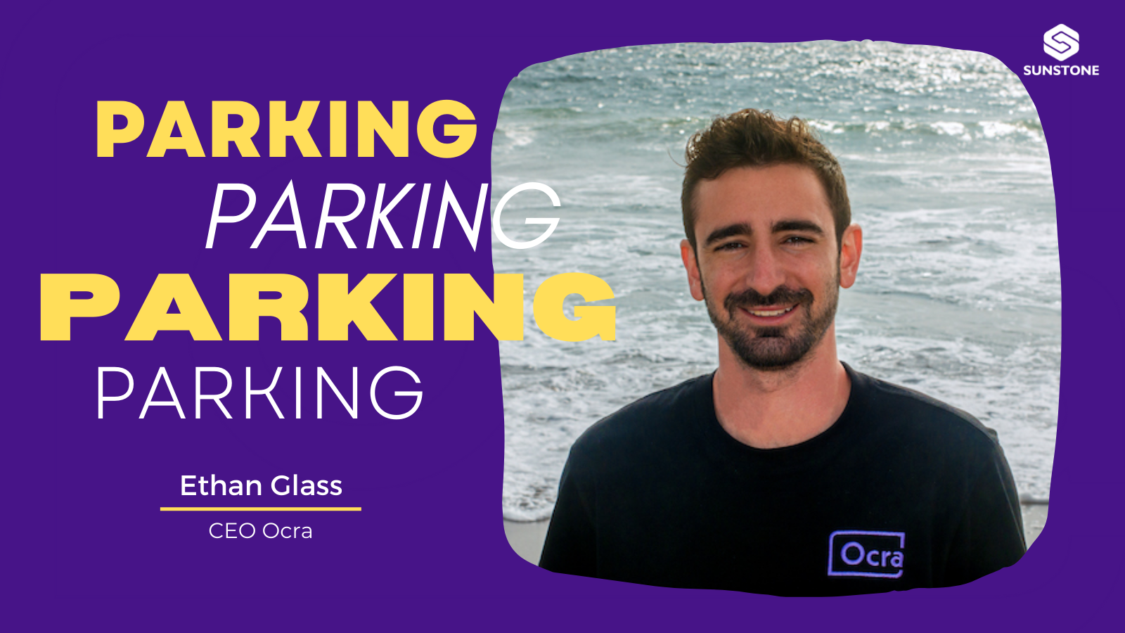 Founder Focus: Ethan Glass, CEO & Co-Founder of Ocra - Sunstone Management